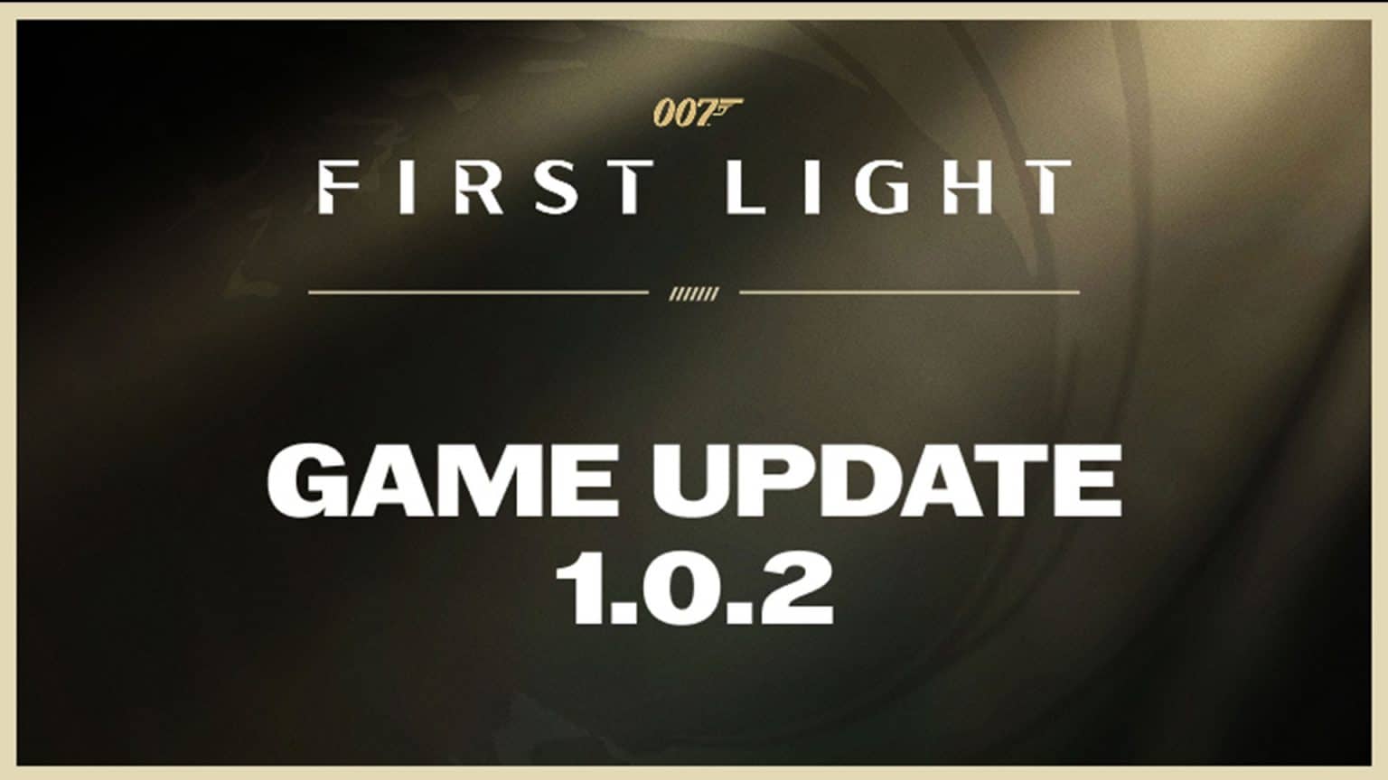 007 First Light Update 1.0.2 Released – Full Patch Notes ...